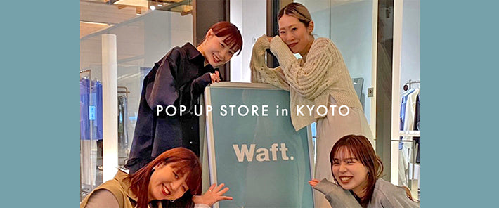 POP UP STORE in KYOTO 】PICK UP ITEMS